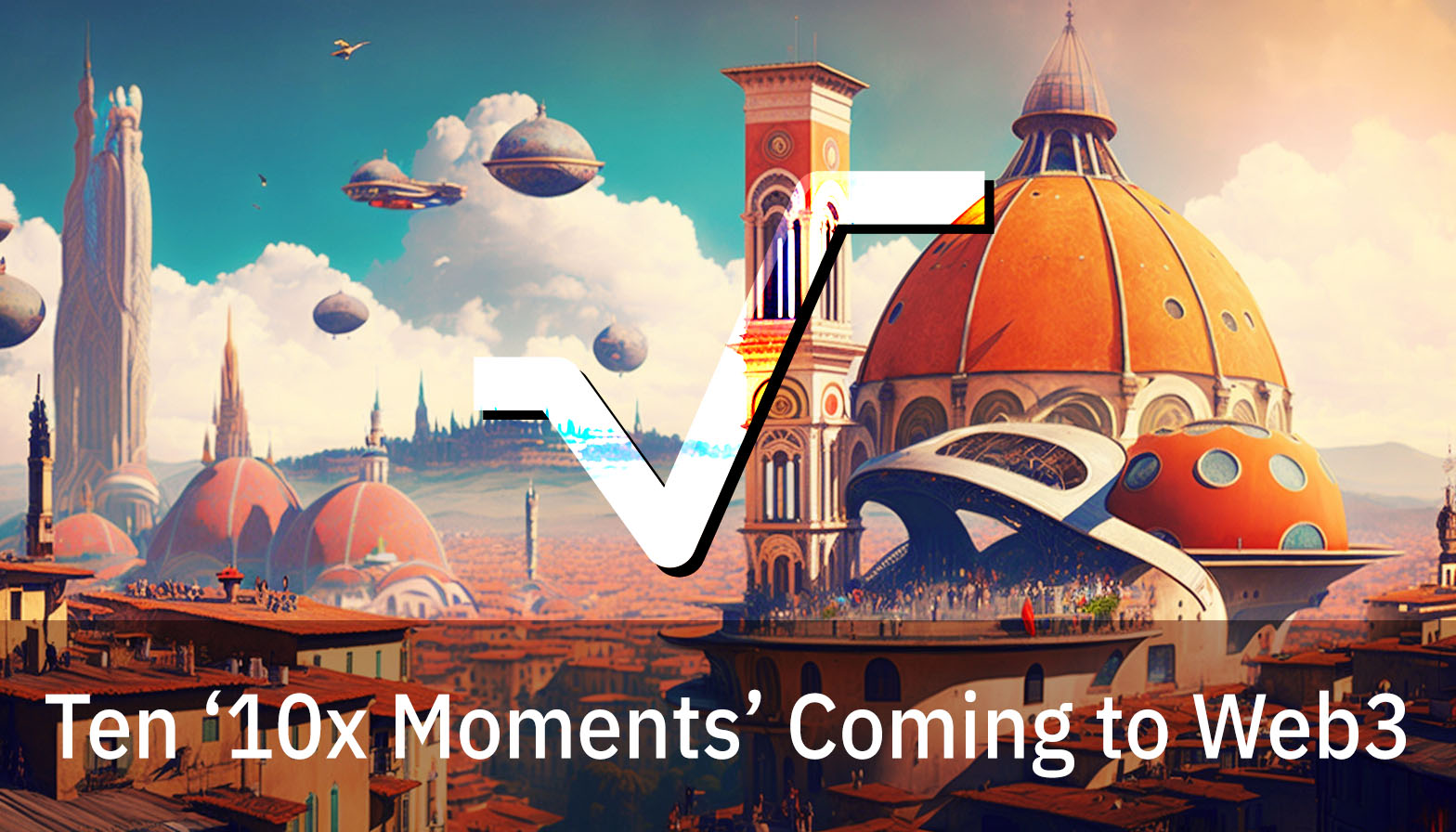 RADIX.wiki | Ten '10x Moments' Coming to Web3