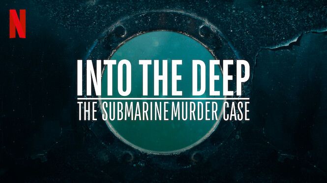 Into the Deep: The Submarine Murder Case