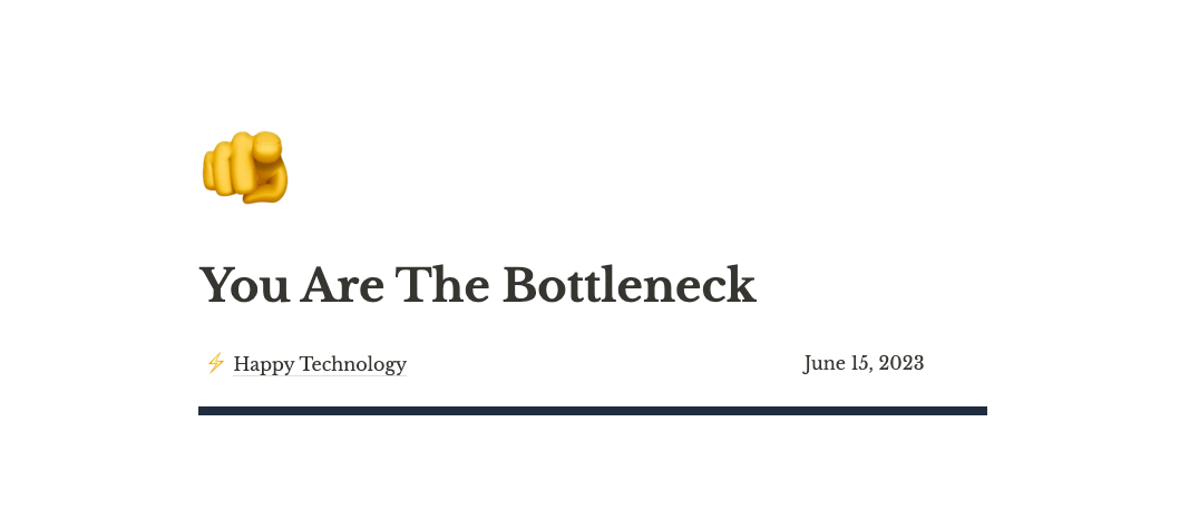 You Are The Bottleneck