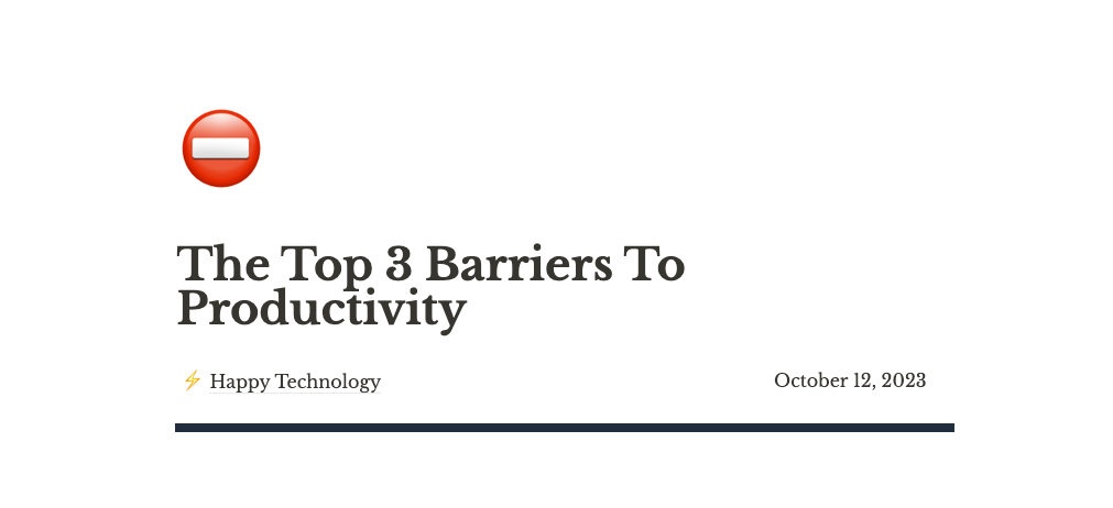 The Top 3 Barriers To Productivity