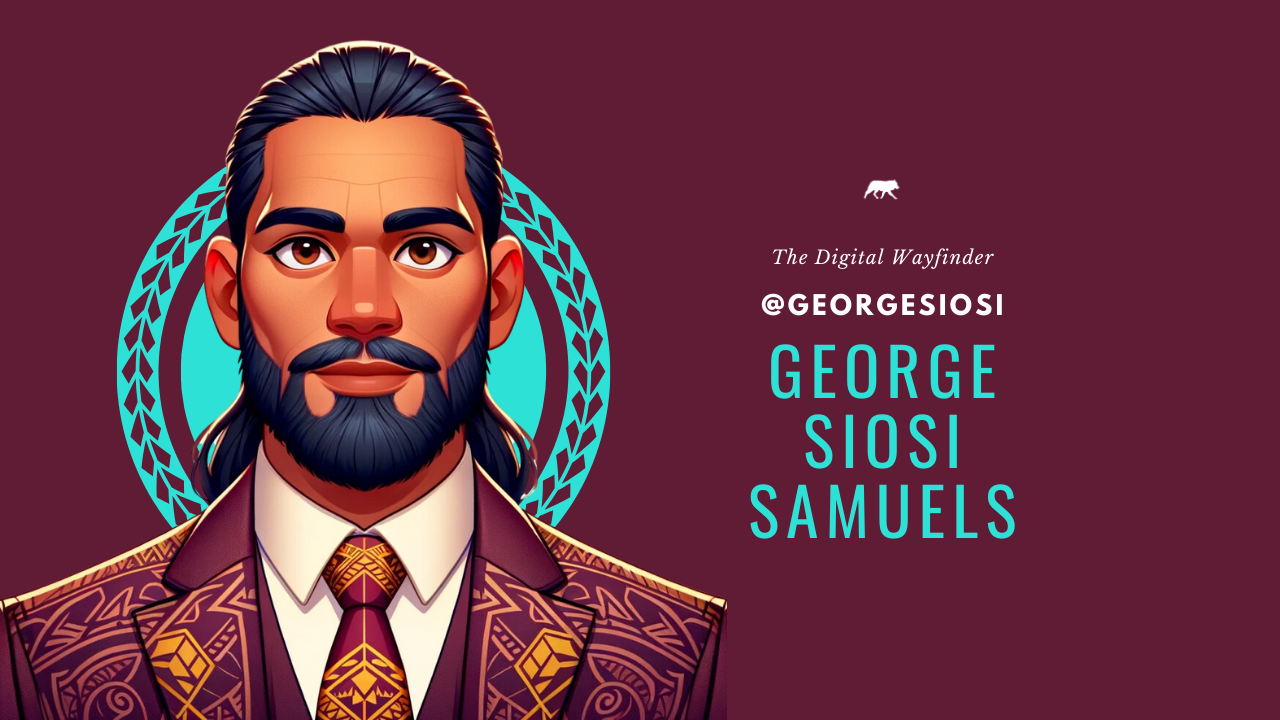 George Siosi Samuels | The Digital Wayfinder