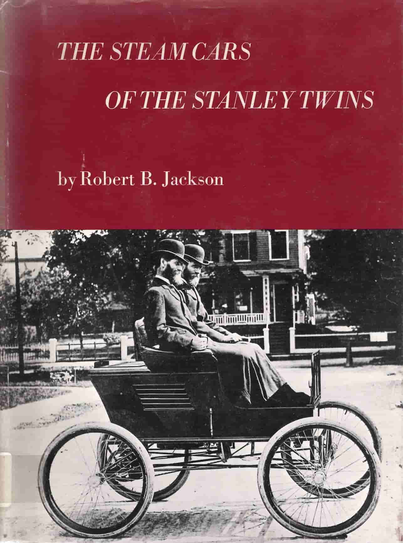 The Steam Cars of the Stanley Twins by Robert Jackson
