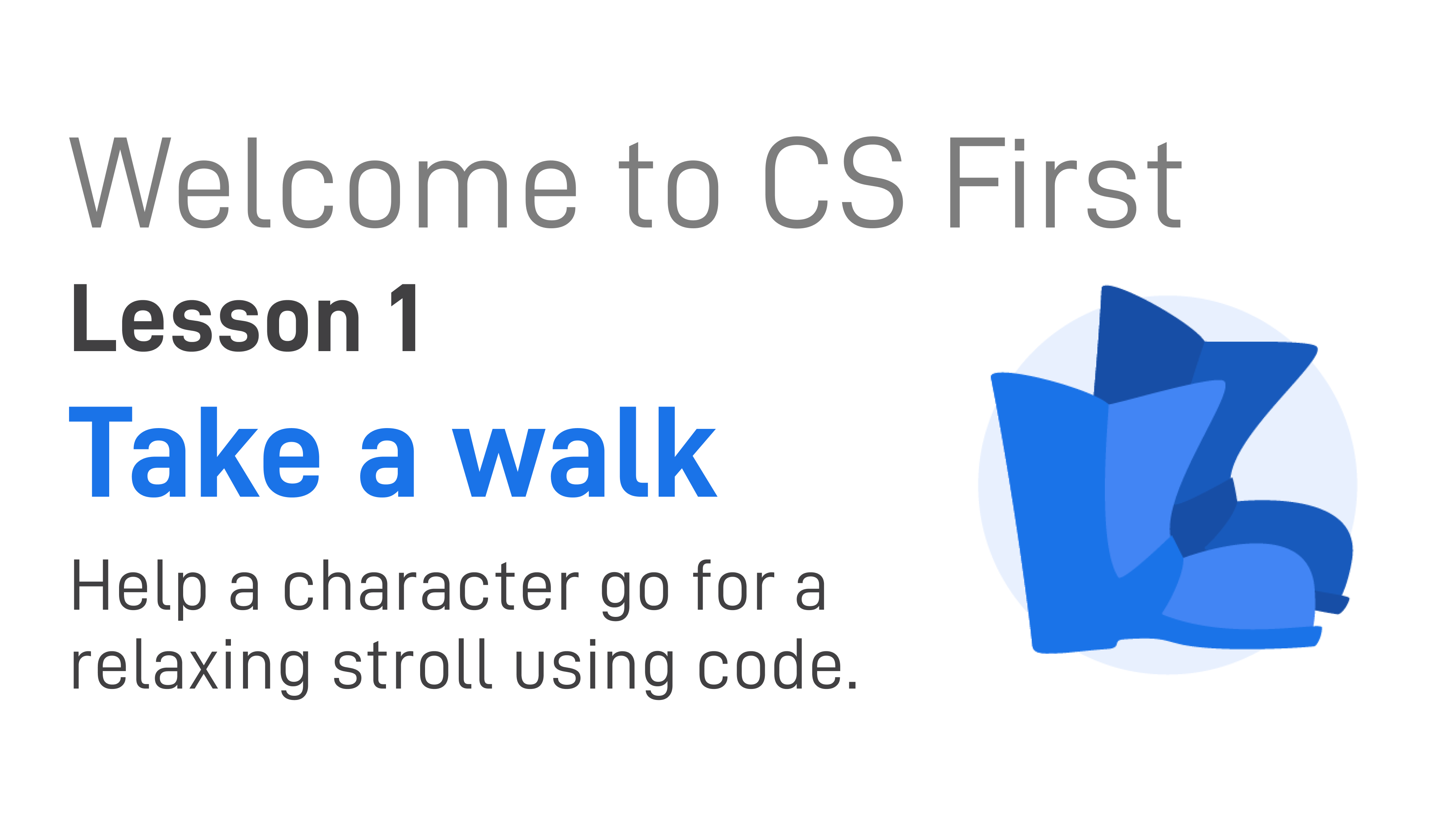 Welcome to CS First - Lesson 1 Take a walk - Gandi IDE