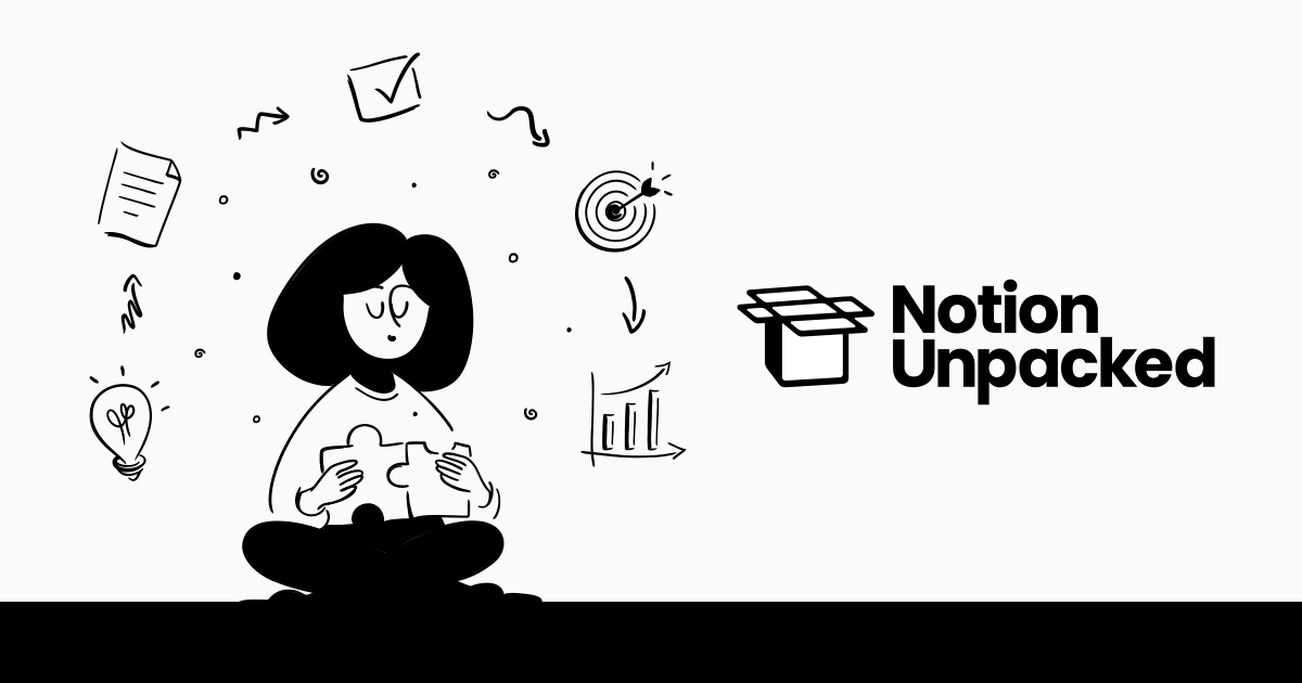 Introducing Notion Unpacked: Tips, Tutorials, Tools & Templates