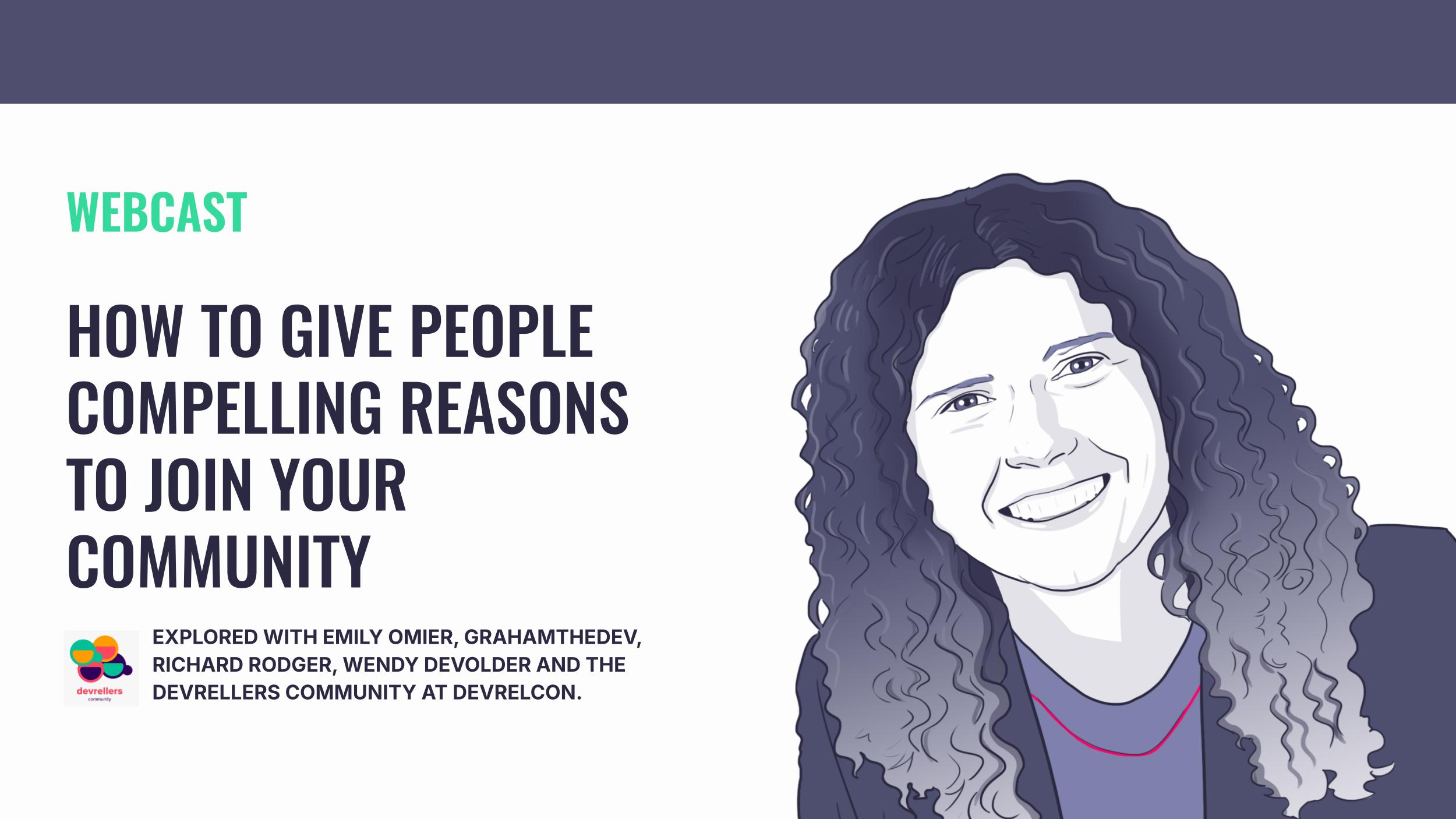 HOW TO GIVE DEVELOPERS COMPELLING REASONS TO JOIN YOUR COMMUNITY