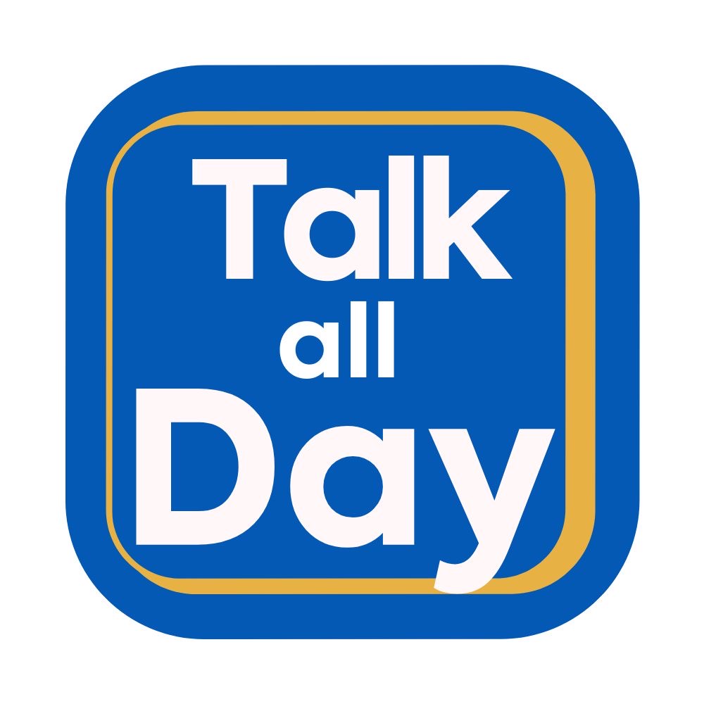 Talk all day
